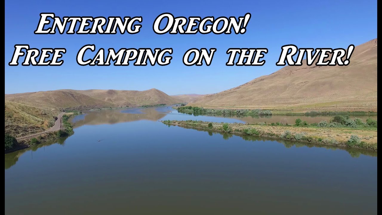 Entering Oregon Free Camping on River Area VanLife On the Road - YouTube