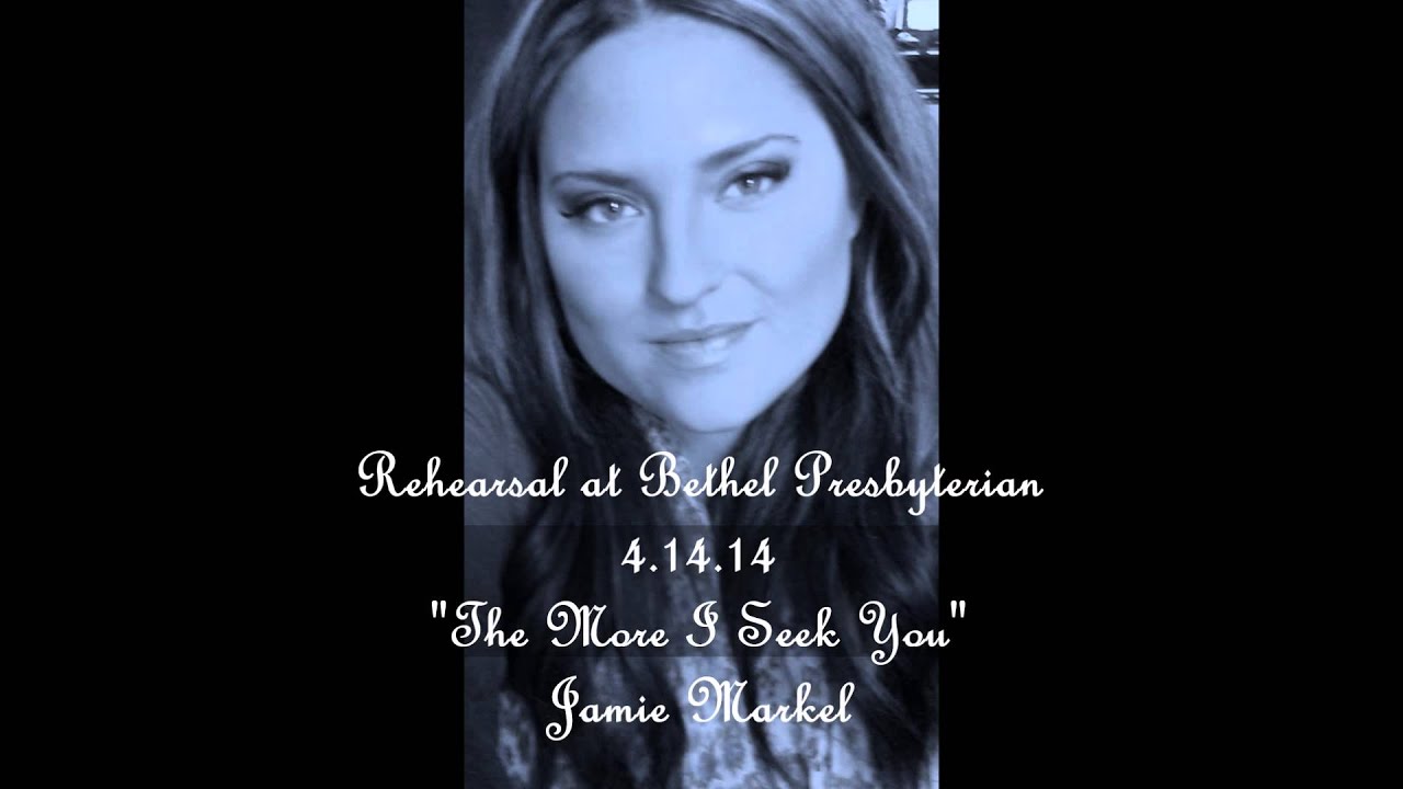 The More I Seek You: Jamie Markel - YouTube