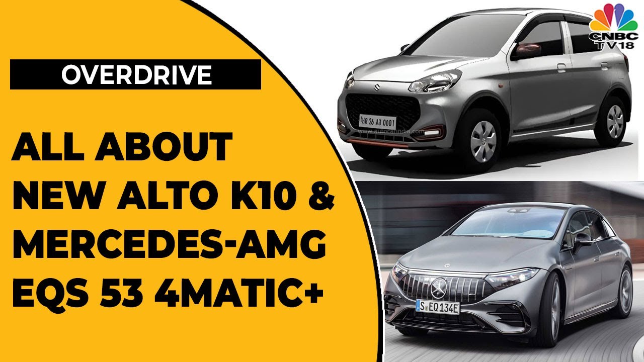 All About New Gen Maruti Suzuki Alto K10 & Mercedes-AMG EQS 53 4Matic ...