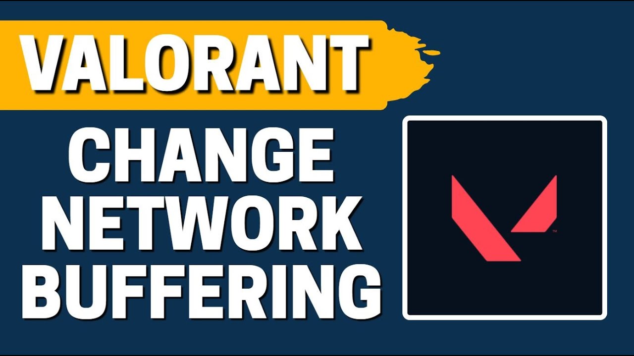 How To Change Network Buffering Valorant - YouTube