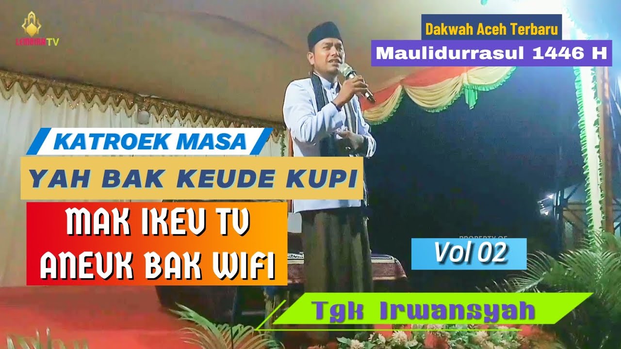 Dakwah Tgk Irwansyah Terbaru | Katrok Masa Yah Bak Keude Kupi Mak Ikeu Tv Aneuk Bak Wifi ( Vol ...