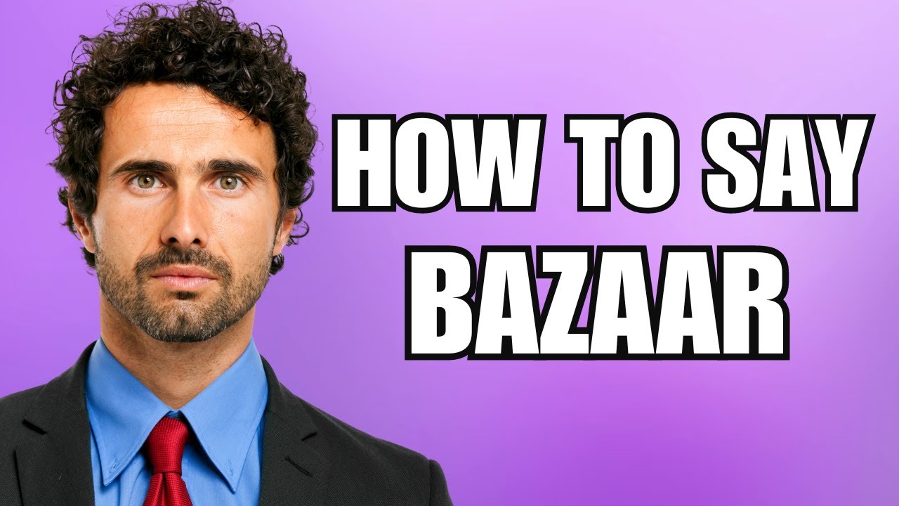 How To Pronounce Bazaar (Correctly) - YouTube