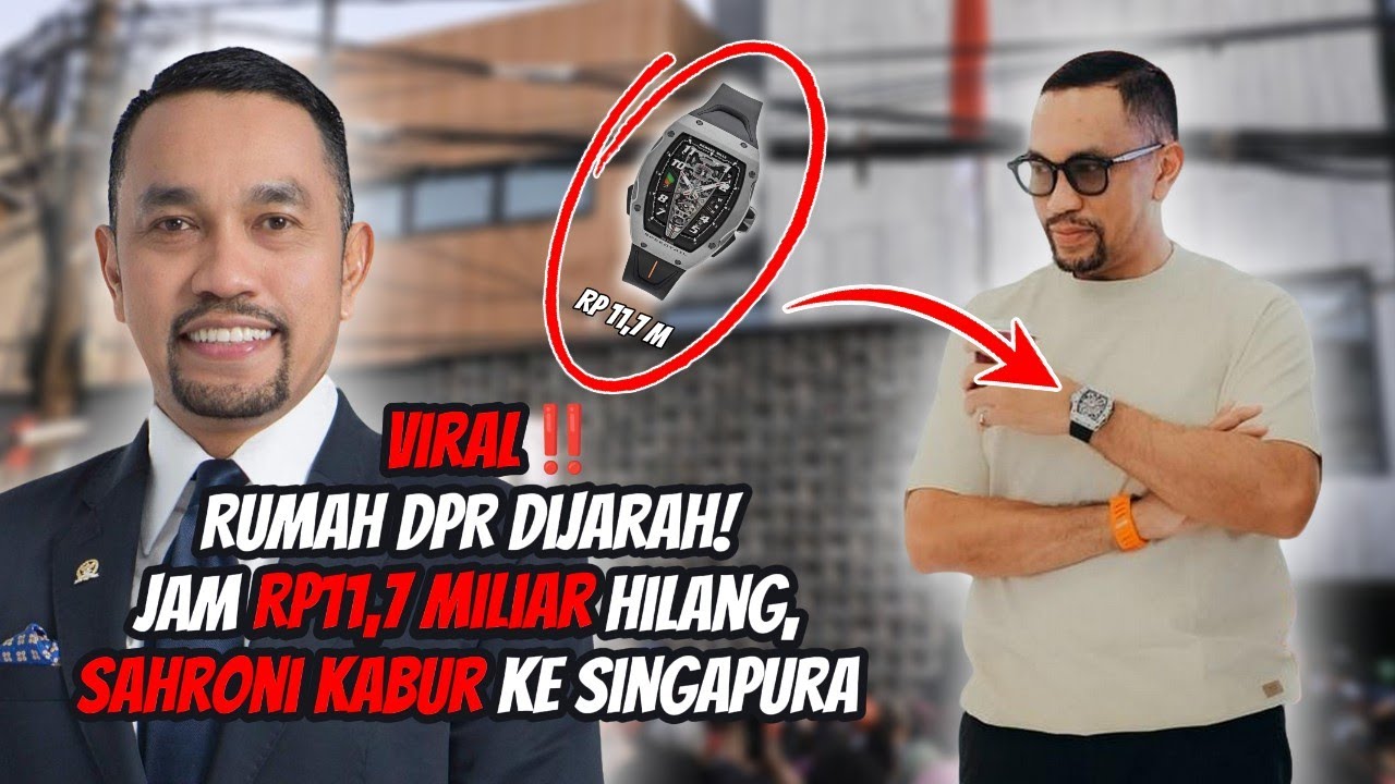 “Viral Rumah DPR Dijarah! Jam Rp11,7 Miliar Hilang, Sahroni Kabur ke ...