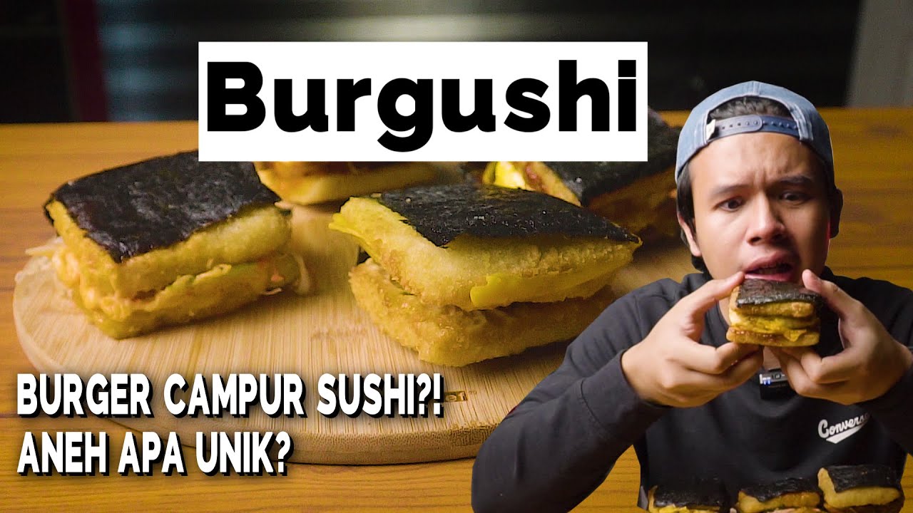 BURGER DICAMPUR SUSHI! ROTINYA DIGANTI PAKE NASI GORENG? - Burgushi ...