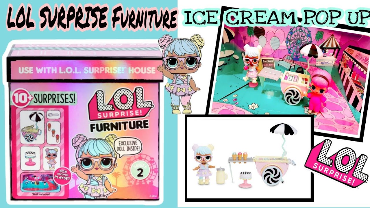 LOL Surprise! Furniture - Series 2 - Ice Cream Pop Up - Unboxed and Fun ...