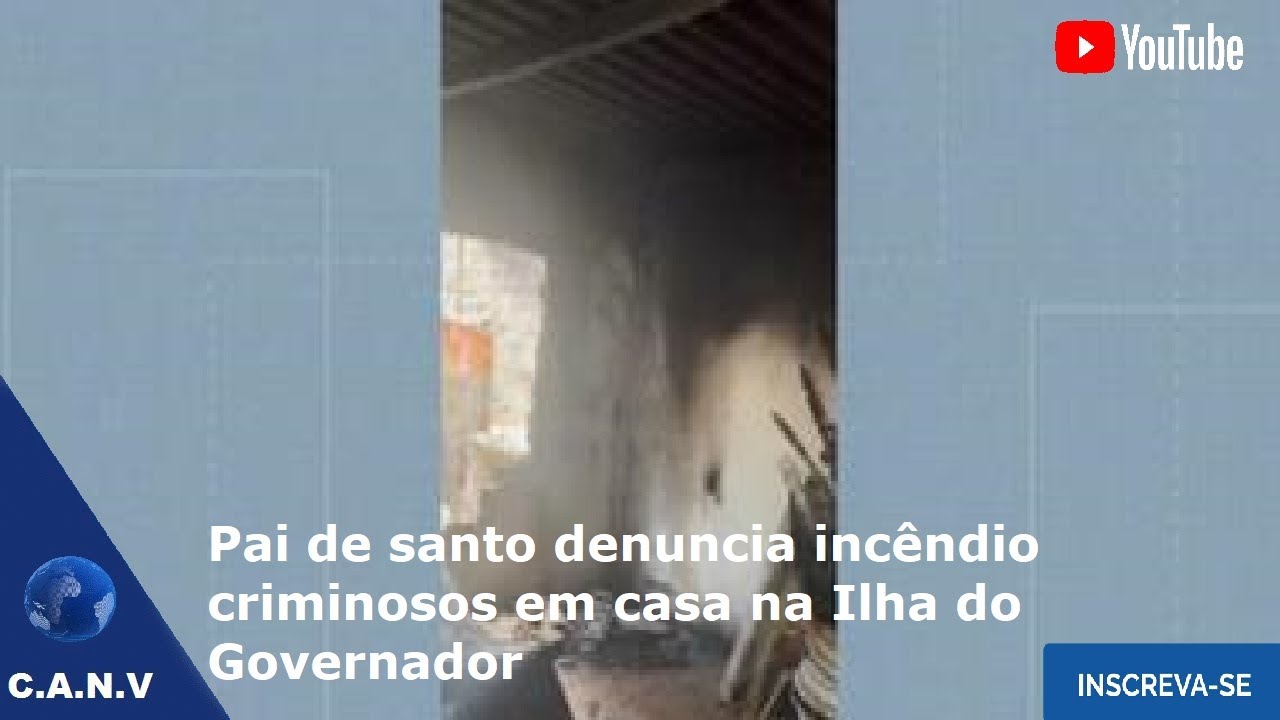 Pai de santo denuncia incêndio criminosos em casa na Ilha do Governador ...