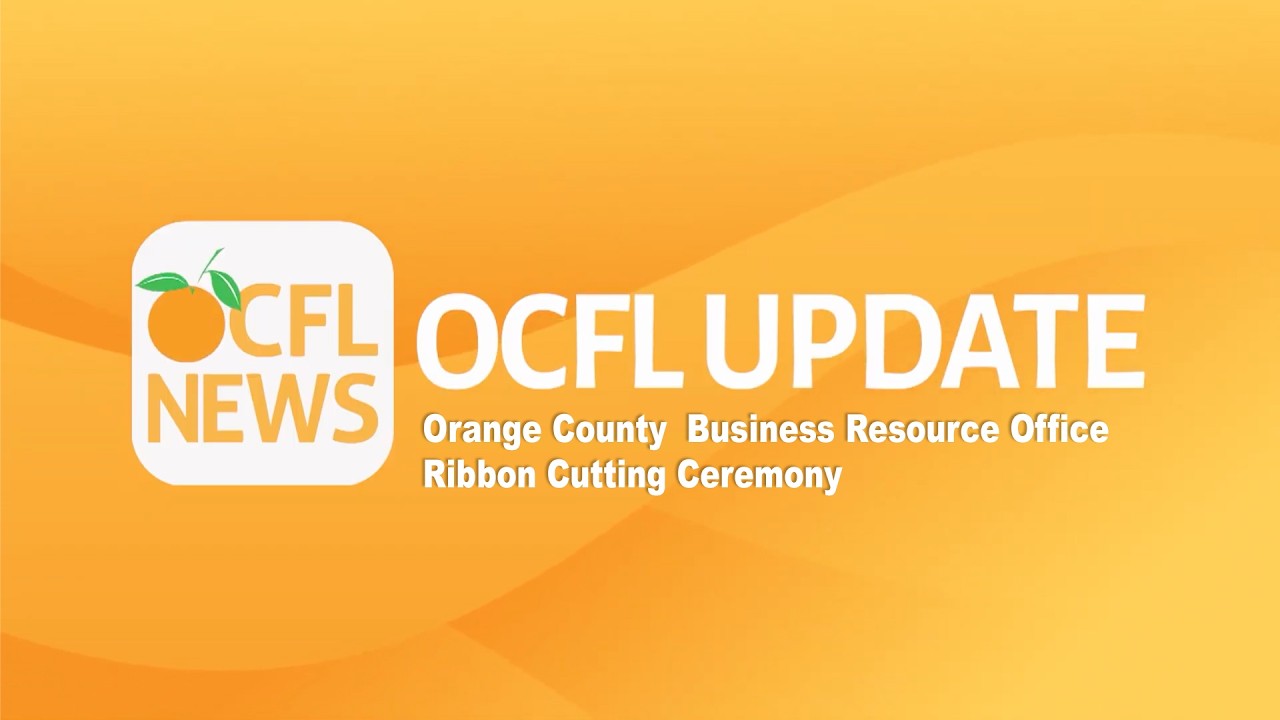 OCFL Update | Orange County Business Resource Office Ribbon Cutting ...