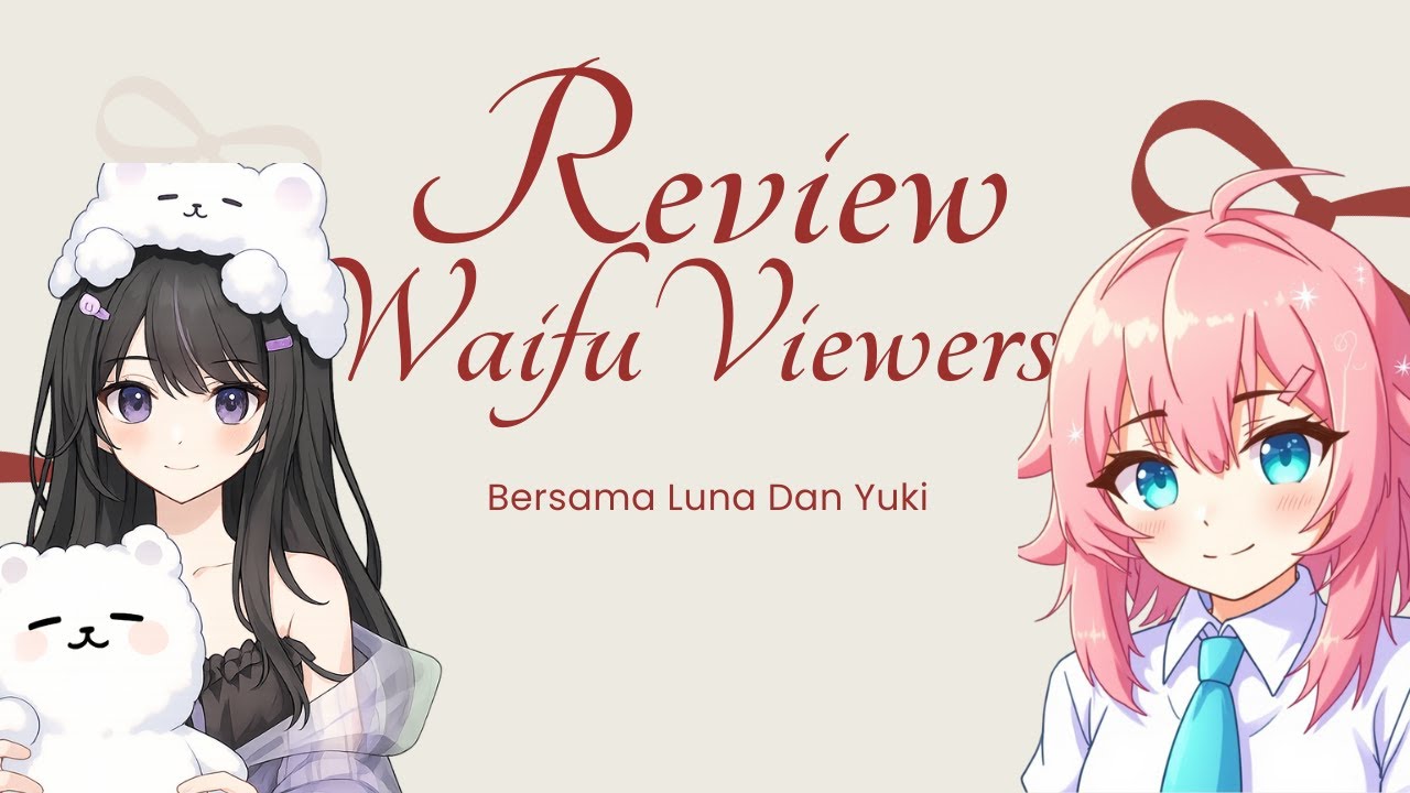 Luna & Yuki Review Waifu Viewers 🔥 Siapa Waifumu yang S+ Tier? - YouTube