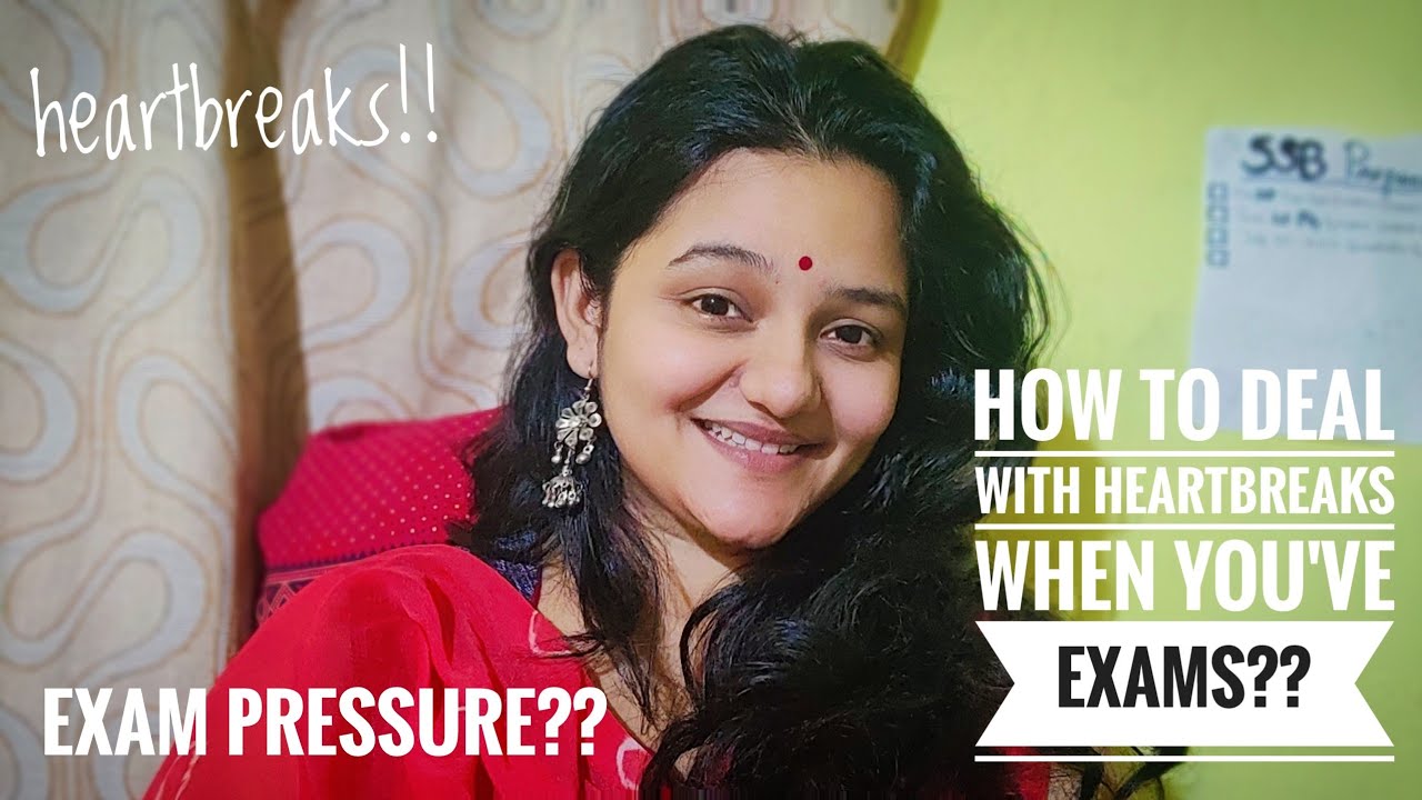 How to deal with Heartbreaks or Breakup during exams?? #realtalk # ...