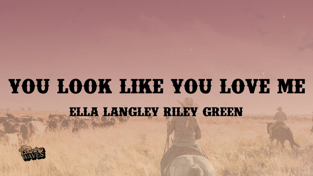 Ella Langley & Riley Green - you look like you love me (Lyrics) - YouTube
