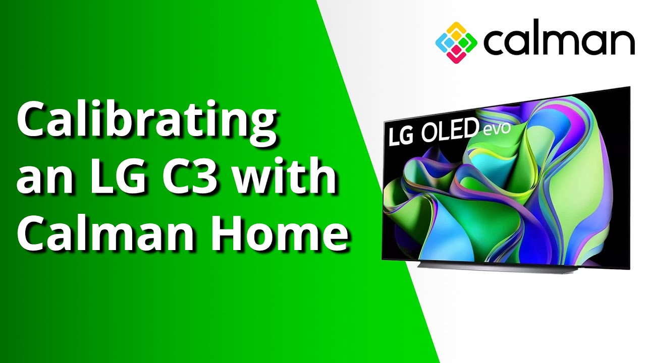 How to Calibrate an LG C3 OLED TV with Calman Home - YouTube