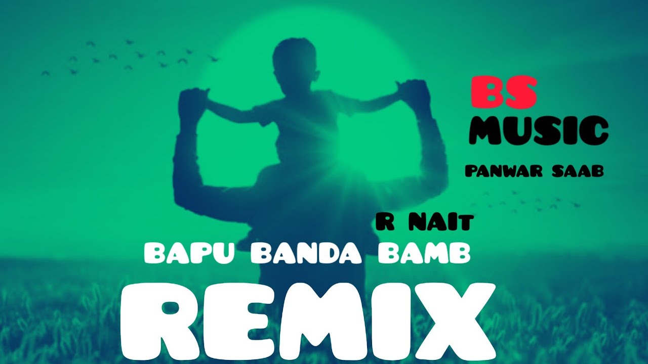 BAPU BANDA BAMB [[ REMIX ]] R NAIT FT BS MUSIC FULL PUNJABI SONG - YouTube