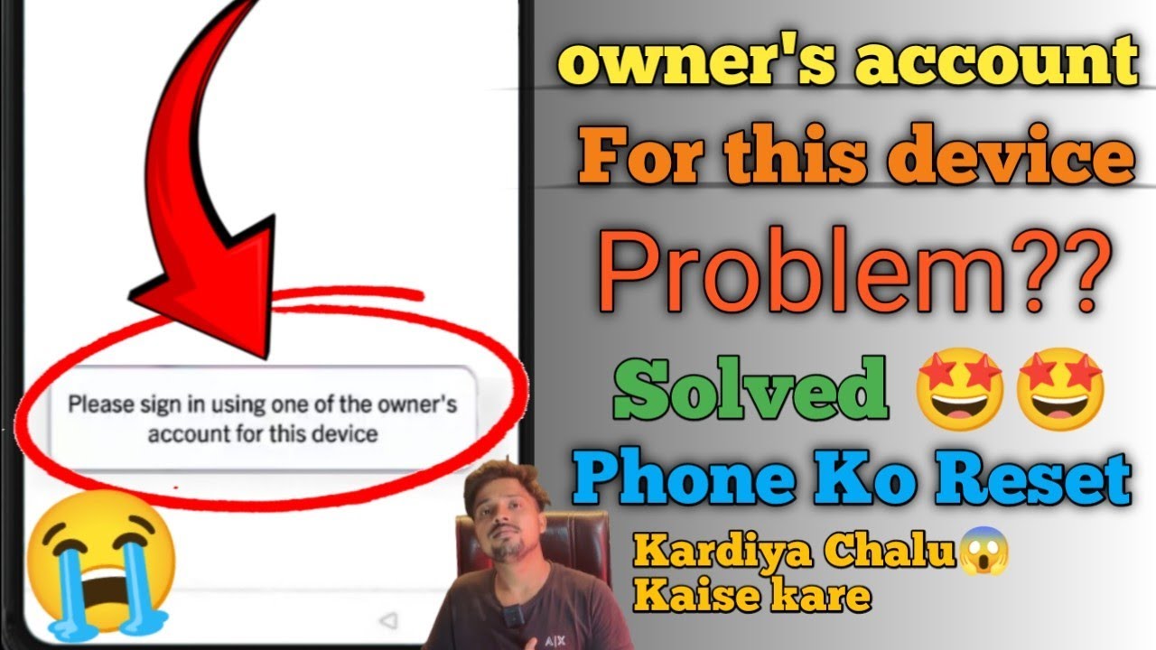 Please sign in using one of the owner's account for this device problem ...