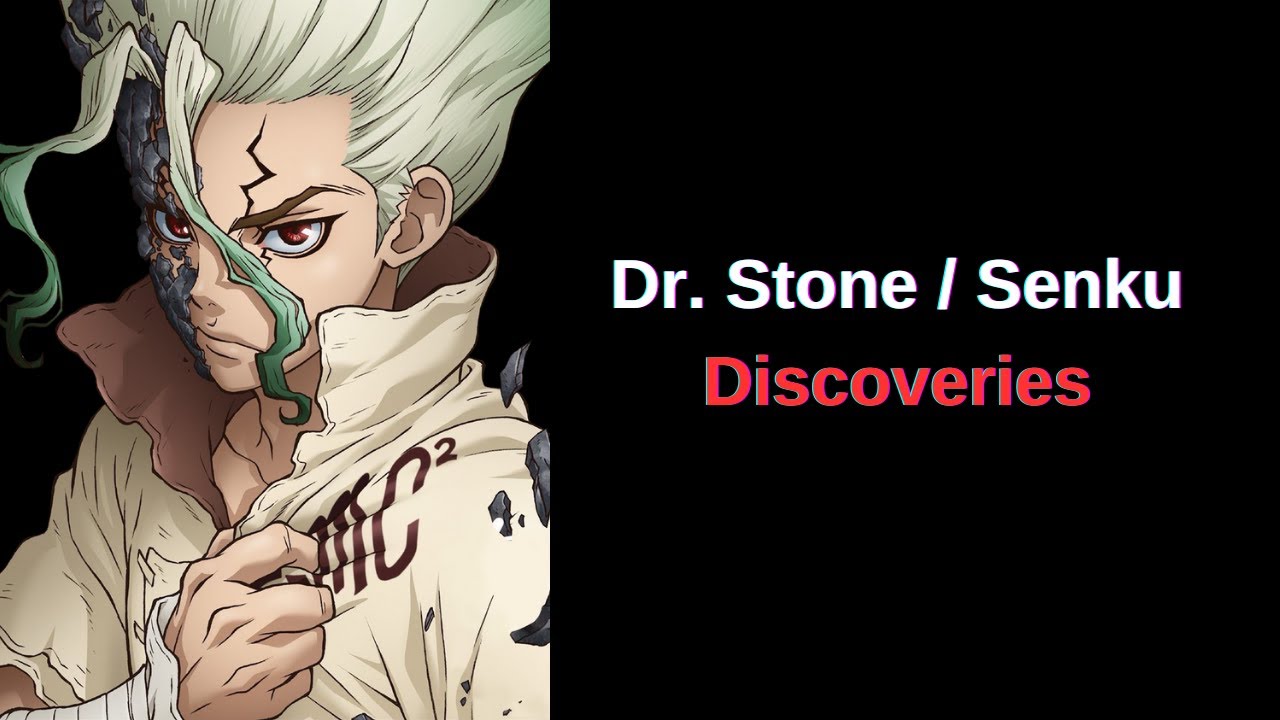 5 Important Discovery of Senku in Dr.Stone (Stone Age to Science Age ...