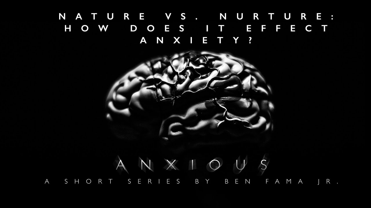 Nature vs. Nurture: How Does It Effect Anxiety? | Anxious - YouTube