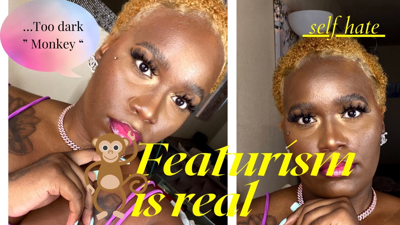 Giiirrlll.. stop hating !| Featurism & Colorism Storytime - YouTube