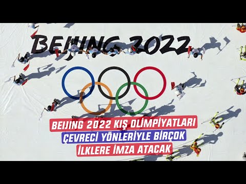 Beijing 2022 Kış Olimpiyatları çevreci yönleriyle birçok ilklere imza atacak