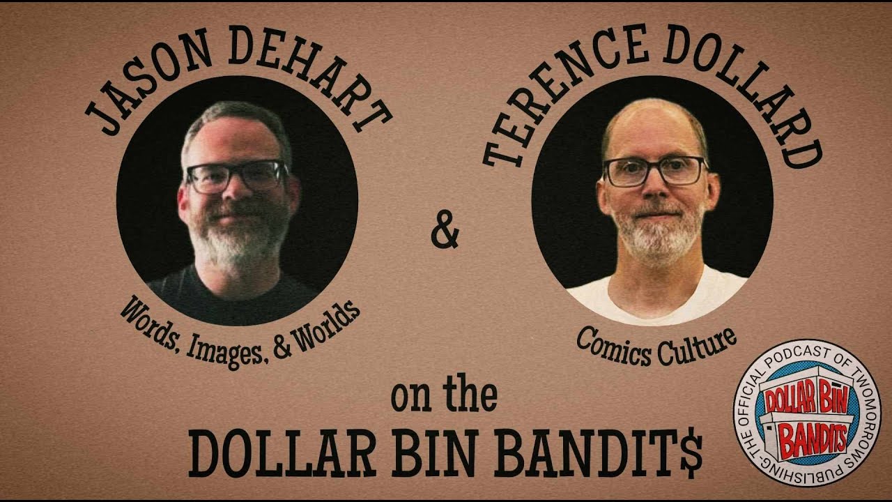 Jason DeHart (Words, Images, & Worlds) and Terence Dollard (Comics ...