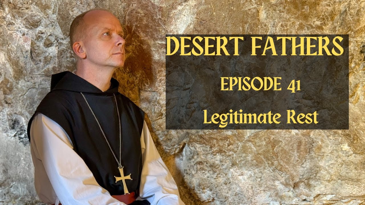 Desert Fathers | Episode 41 | Legitimate Rest - YouTube