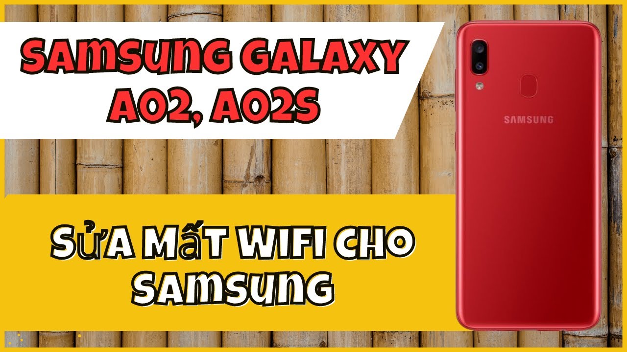Sửa Mất Wifi cho Samsung | Samsung Galaxy A02, A02S không bật đuọc wifi ...
