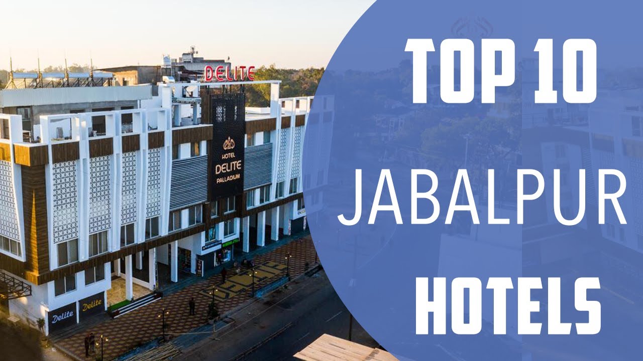 Top 10 Best Hotels to Visit in Jabalpur | India - English - YouTube