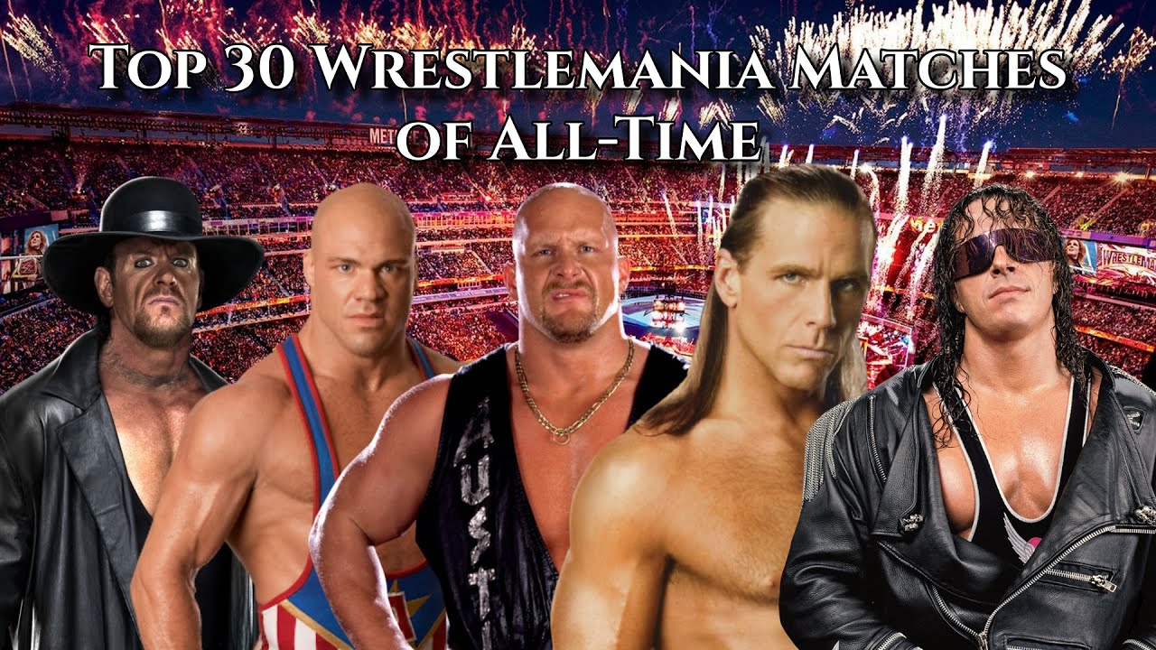 Top 30 WWE Wrestlemania Matches - YouTube