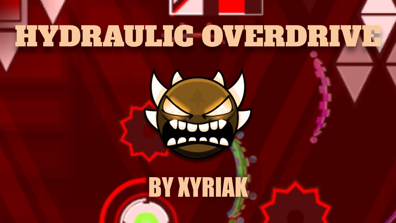 Hydraulic Overdrive (Extreme Demon) by Xyriak 100% | Geometry Dash ...