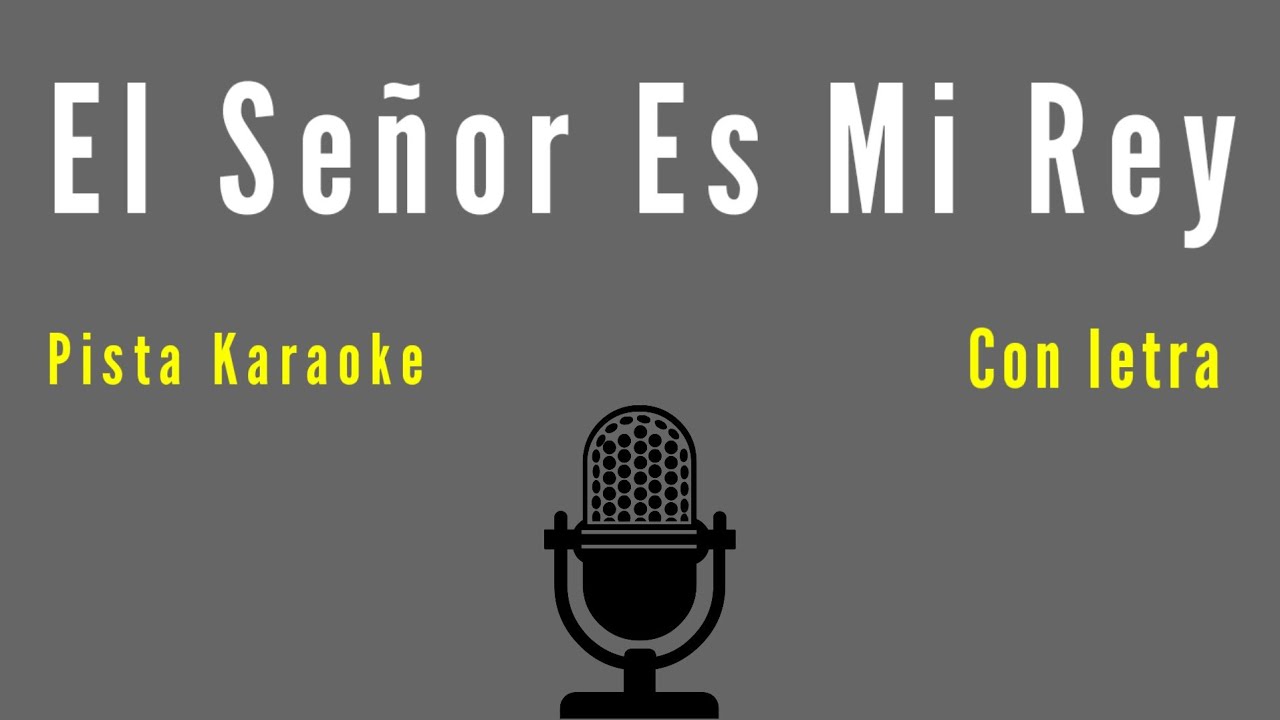 El Señor Es Mi Rey - Pista con letra para cantar - YouTube