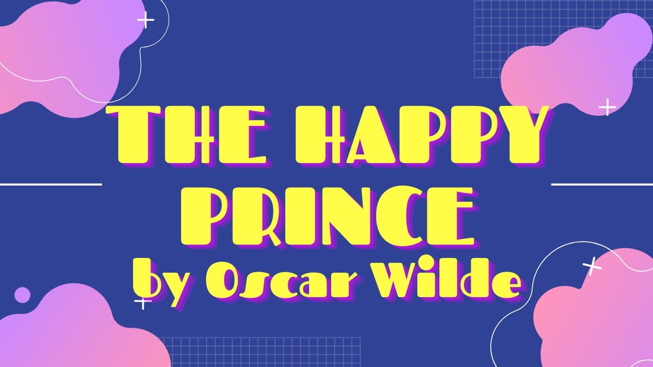 THE HAPPY PRINCE by OSCAR WILDE | Summary and Analysis of the Short ...