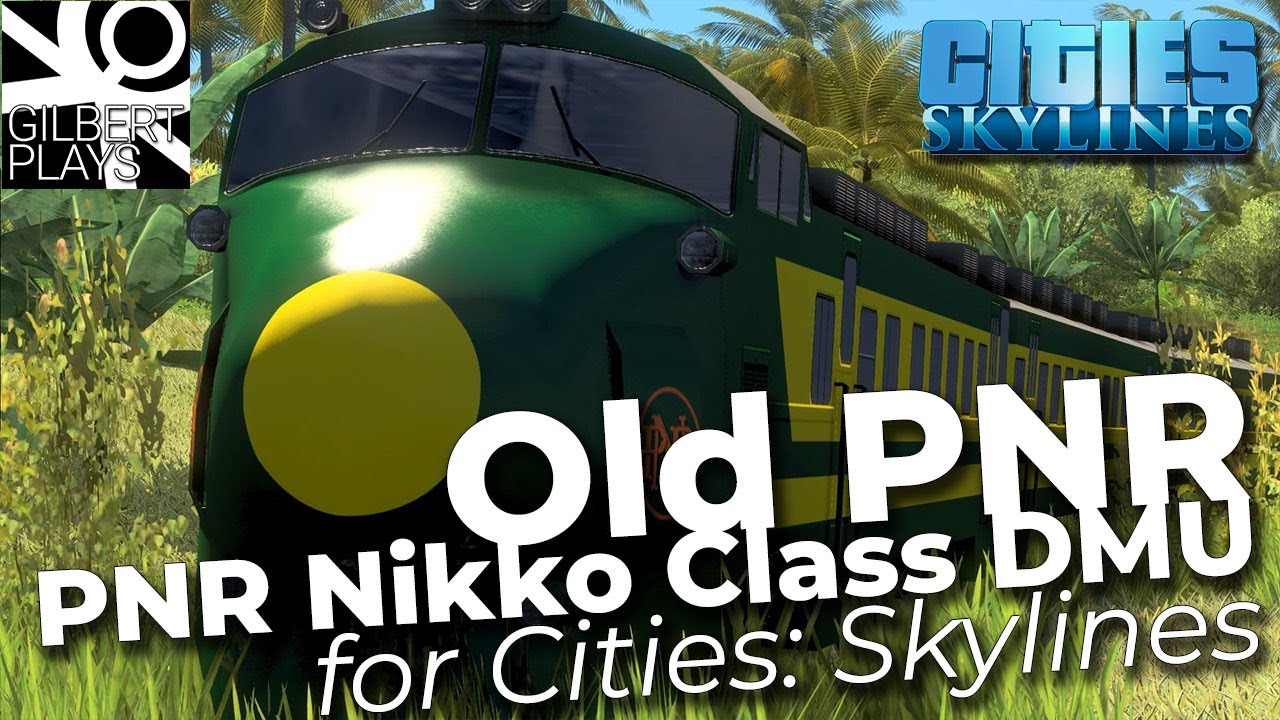 Old PNR Train the Nikko DMU in Cities: Skylines | Gilbert Plays - YouTube