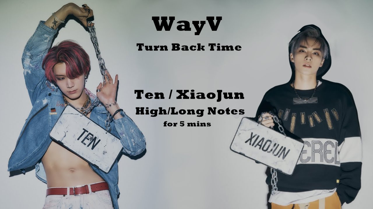 [XiaoJun/Ten] High/Long Notes - WayV 'Turn Back Time' (for 5 mins ...