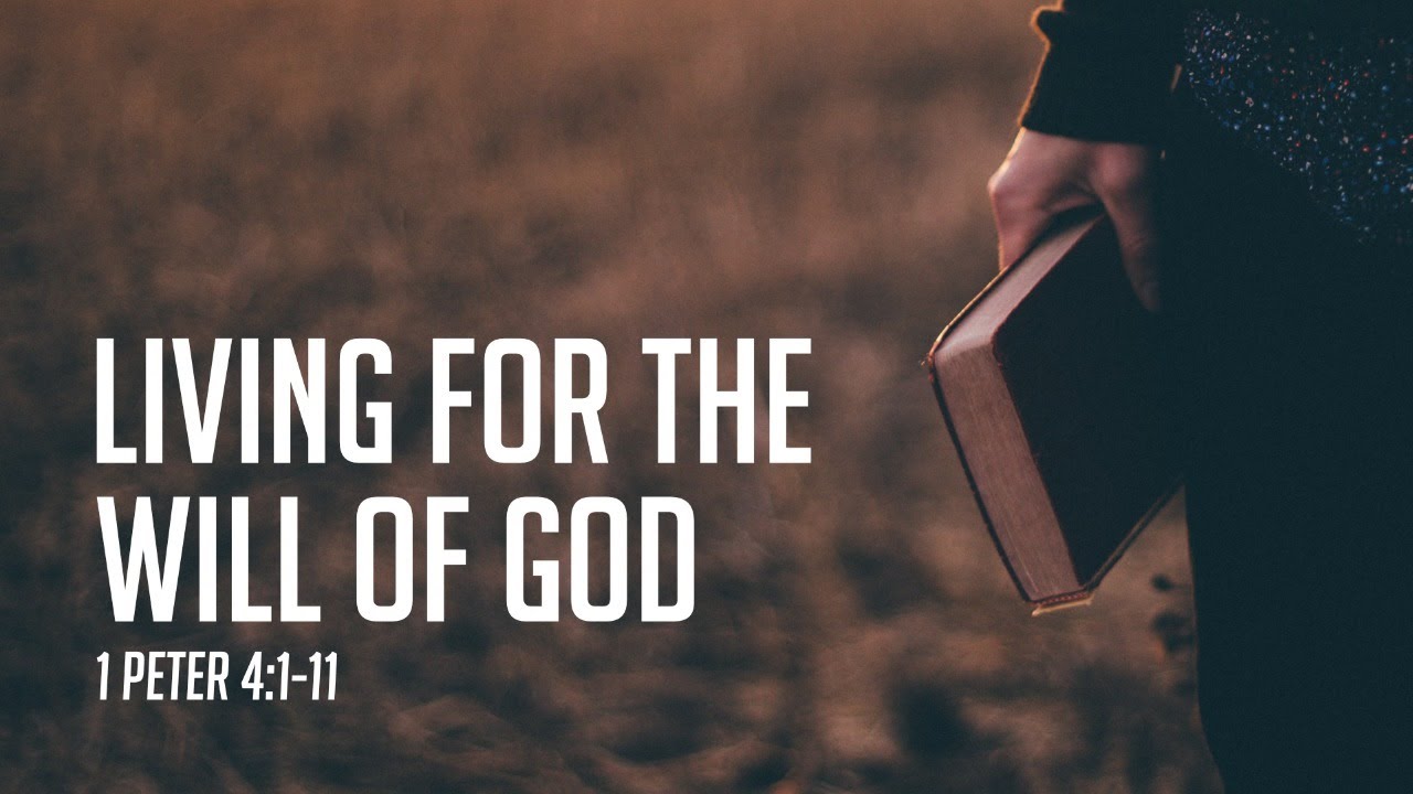 Living For The Will Of God // 1 Peter 4:1-11 - YouTube