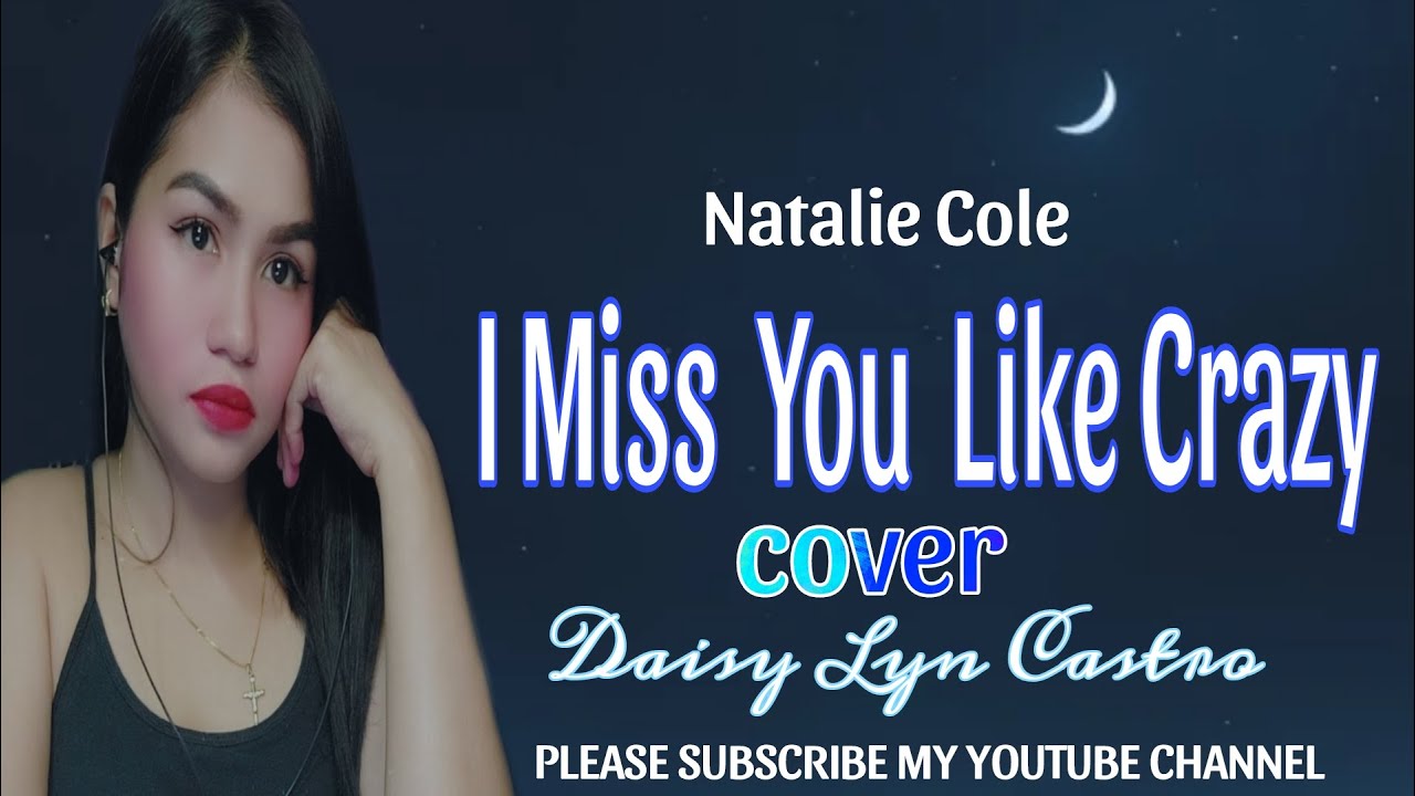 I MISS You Like Crazy by Natalie Cole ( cover ) DAISY LYN CASTRO - YouTube
