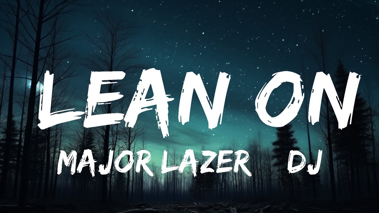 Play List || Major Lazer & DJ Snake - Lean On (Lyrics) Feat. MØ ...