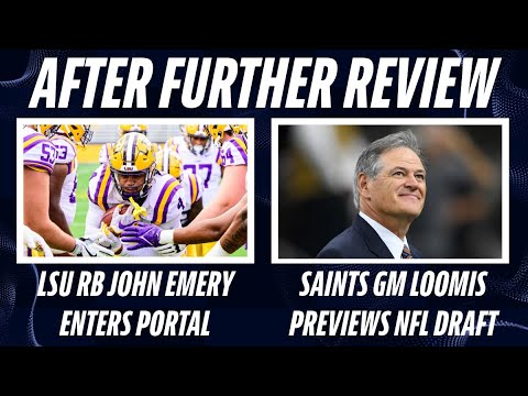 Saints GM Loomis Previews NFL Draft | LSU RB John Emery Enters Portal ...