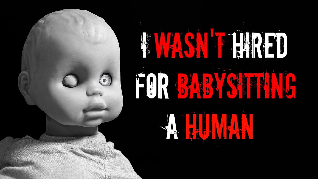 I Wasn t Hired For Babysitting A Human Creepypasta YouTube I Wasn t Hired For Babysitting A Human Creepypasta YouTube