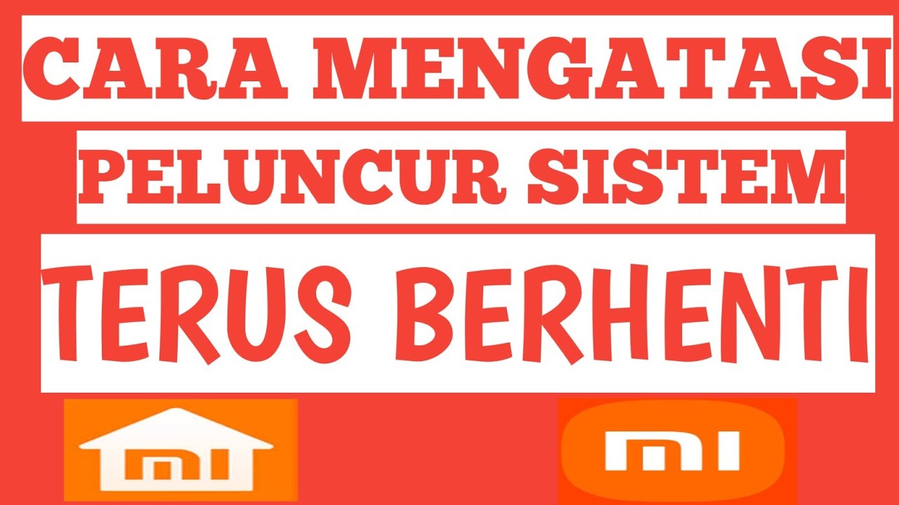 Cara Mengatasi Peluncur Sistem Terus Berhenti Di HP Xiaomi - YouTube