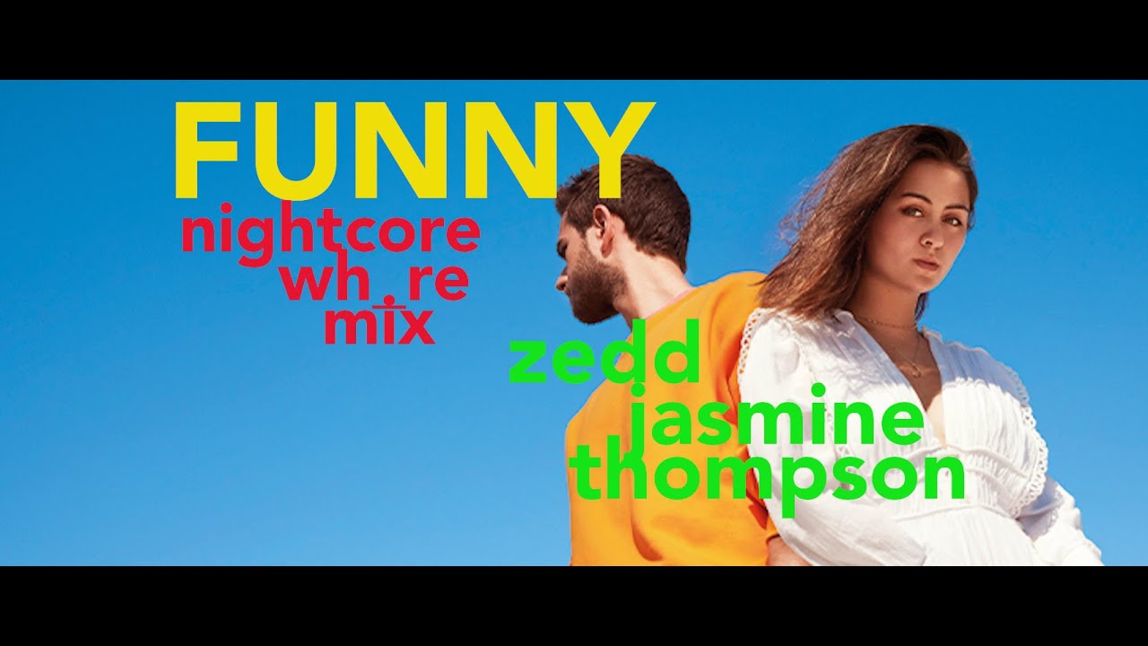Funny → Zedd & Jasmine Thompson (NIGHTCORE + LYRICS) - YouTube