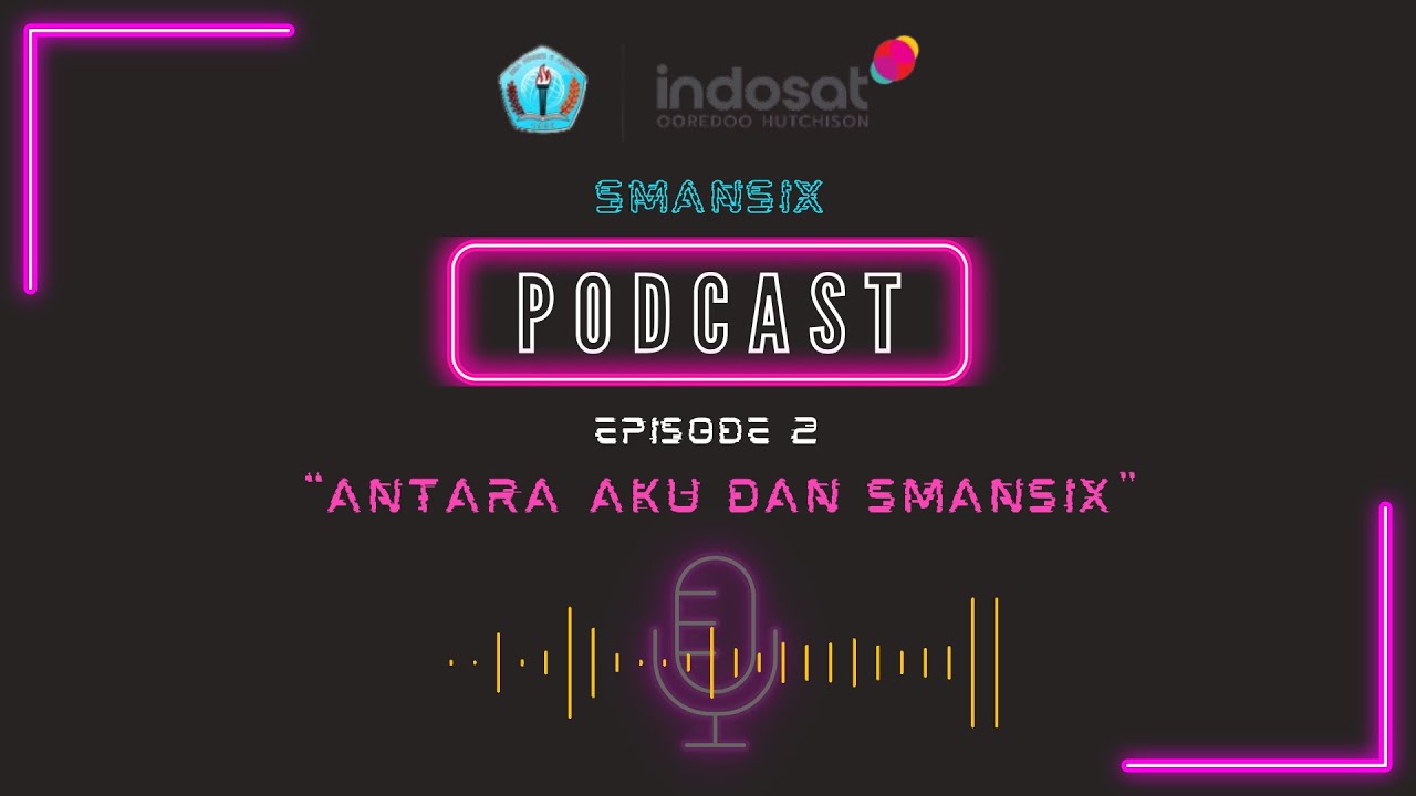 SMANSIX PODCAST EPISODE 2 "ANTARA AKU DAN SMANSIX" - YouTube