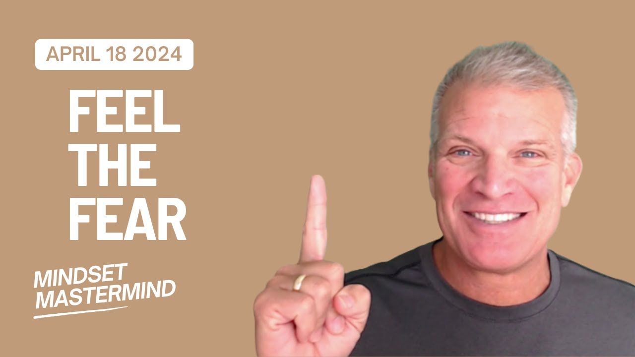 Feel The Fear and Do it Anyway - Mindset Mastermind April 18 2024 - YouTube