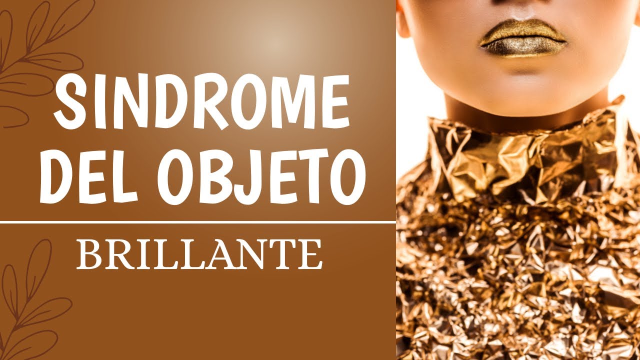 Síndrome del objeto brillante - YouTube