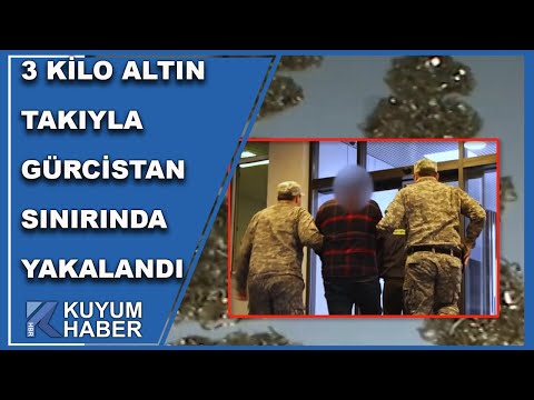 3 Kilo Kaçak Altın Takıyla Yakalanan Bir Türk Vatandaşı Gürcistan'da Göz Altına Alındı