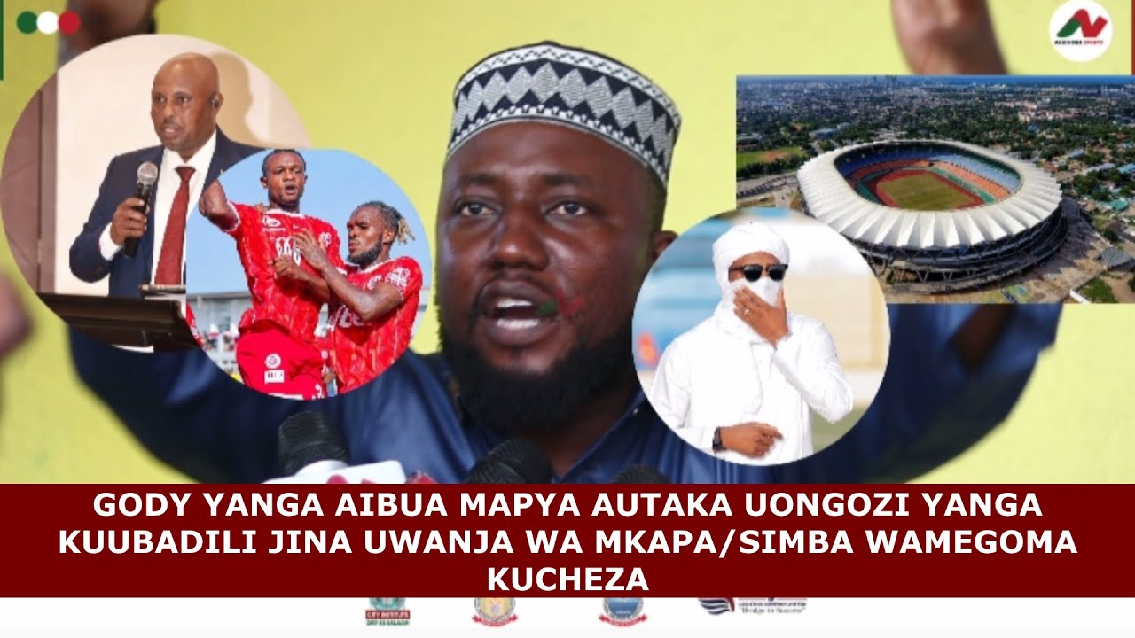 GODY YANGA AIBUA MAPYA AUTAKA UONGOZI YANGA KUUBADILI JINA UWANJA WA ...
