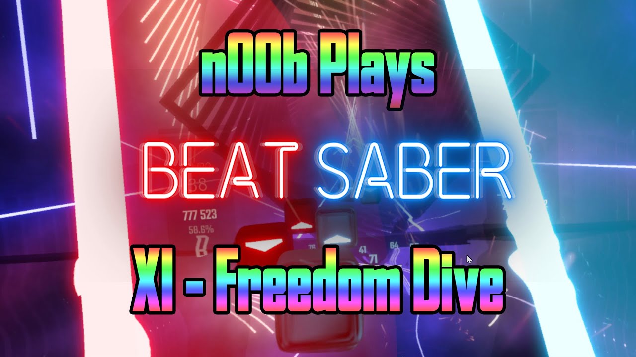 Freedom Dive:Beat Saber Custom Song - n00b Plays - YouTube