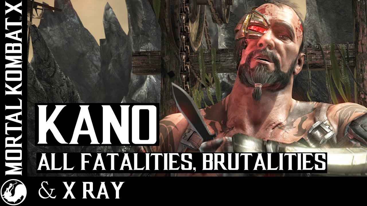 Mortal Kombat X – KANO Todos Fatalities, Brutalities + Raio X - YouTube