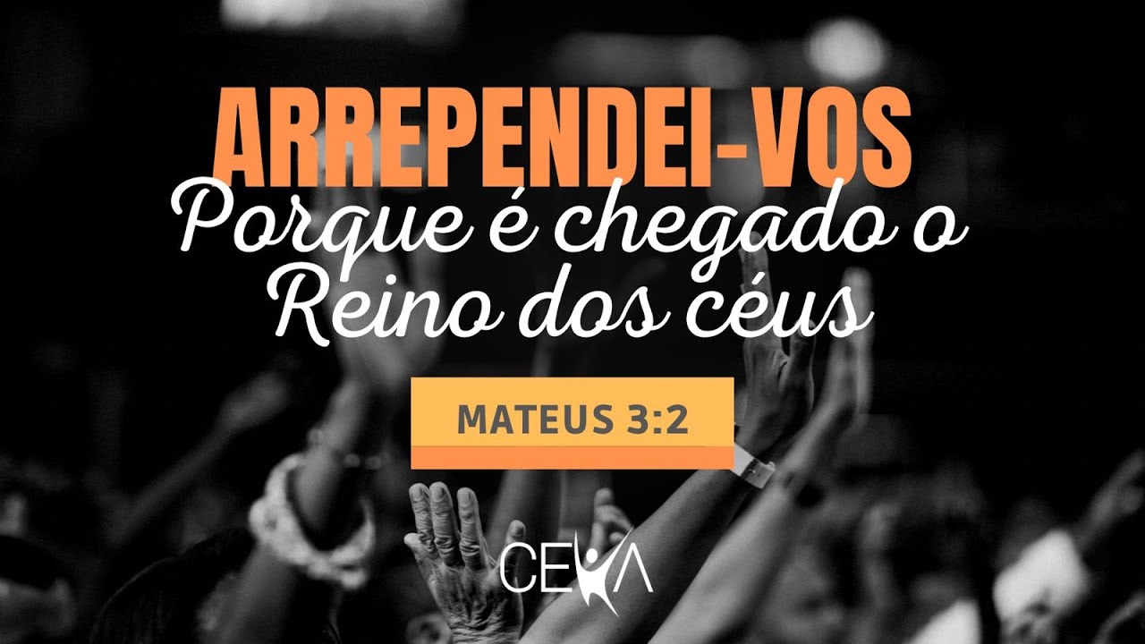 Arrependei Vos Porque é Chegado O Reino Dos Céus Estudo - RETOEDU