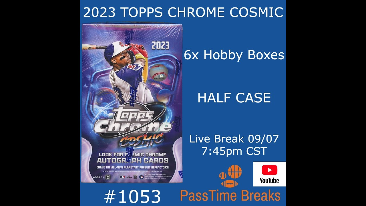 09/07 2023 TOPPS CHROME COSMIC 6x Hobby Box - Half Case #1053 LIVE ...