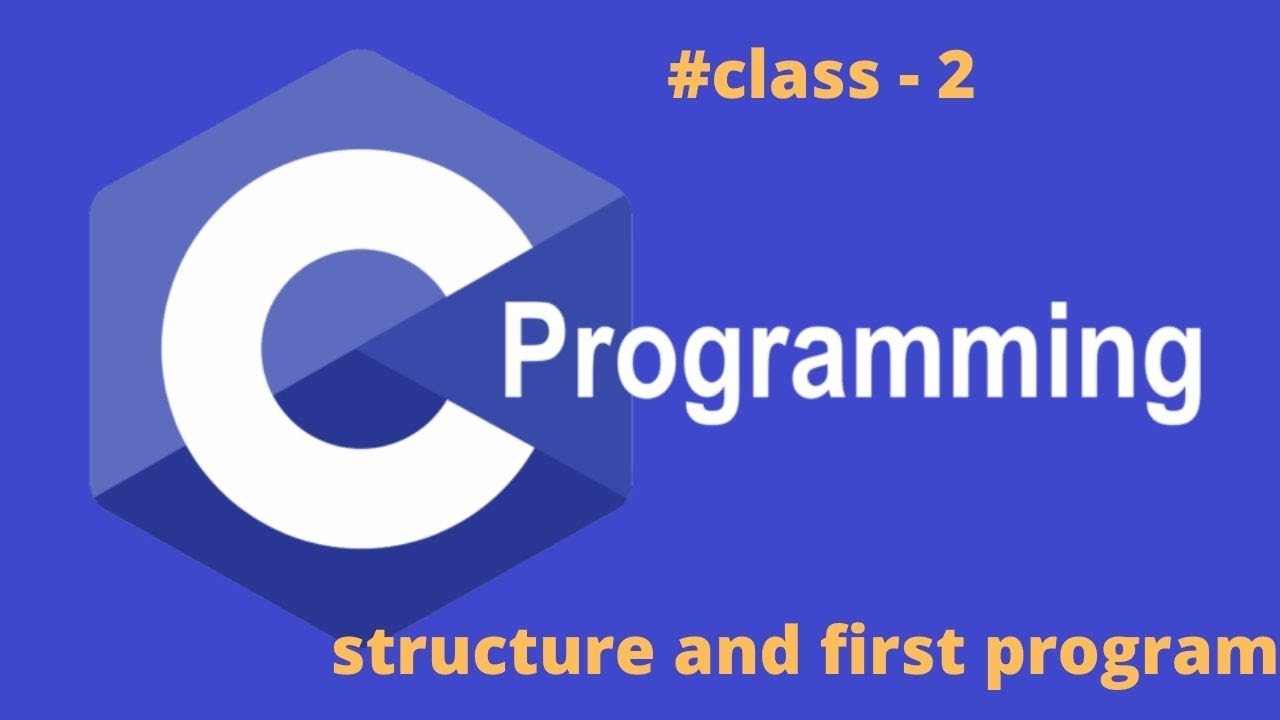 C Programming Class 2 Structure And First Program Youtube 6474