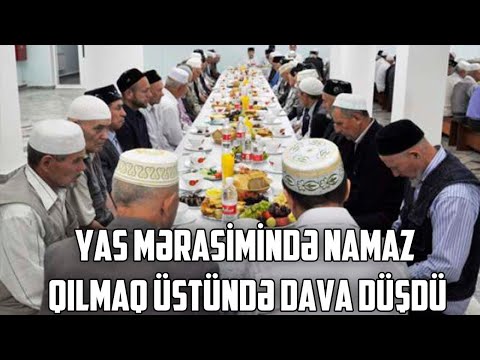 Yas mərasimində namaz qılmaq üstündə dava düşdü
