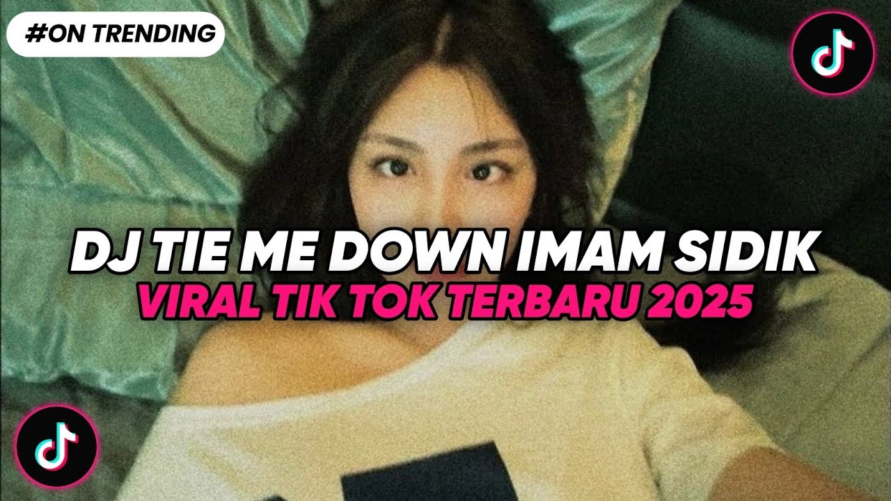 DJ TIE ME DOWN IMAM SIDIK VIRAL TIK TOK TERBARU 2025 - YouTube